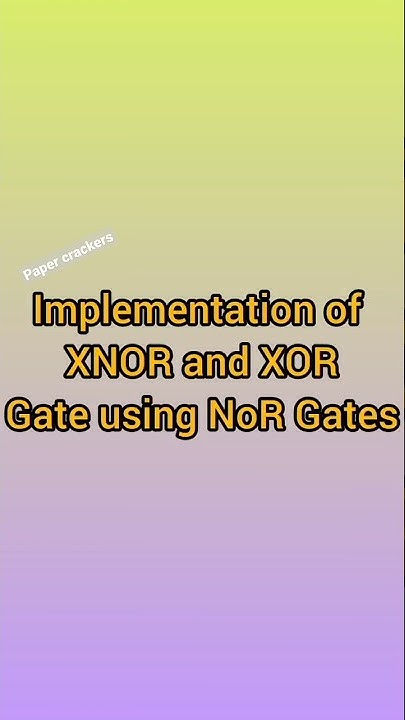 Implementation of XNOR and XOR gates using NOR gates #basiccomputer # ...