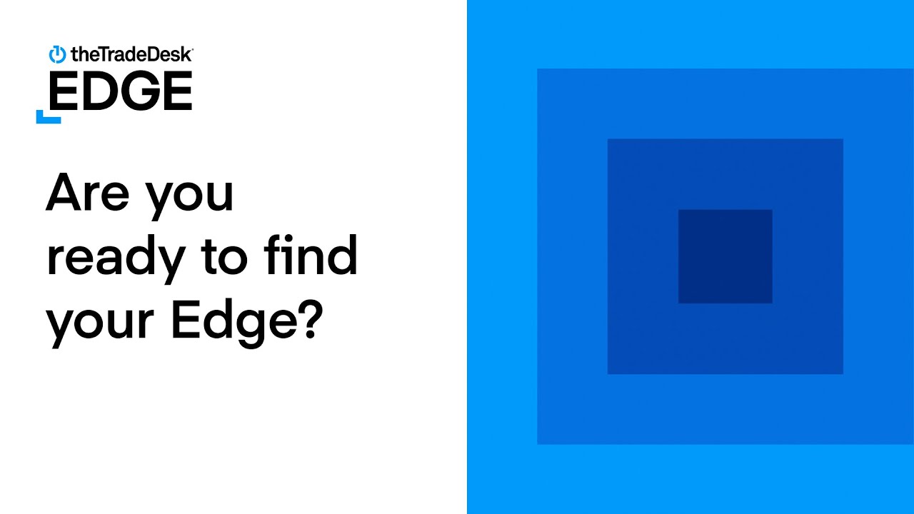 Are you ready to find your Edge? | The Trade Desk Edge Academy - YouTube