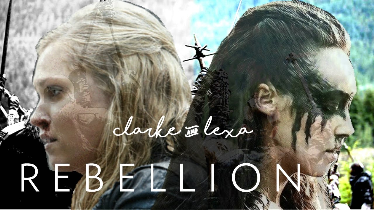 Clarke & Lexa (Clexa): Rebellion (Lexa Staged Death AU) - YouTube
