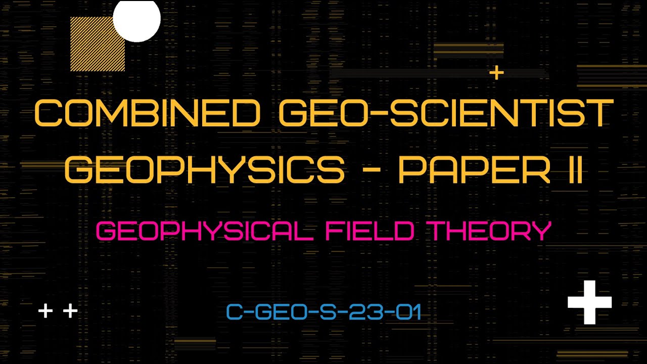Geophysical Field Theory | C-GEO-S-23-01 | Laplace’s & Maxwell’s ...