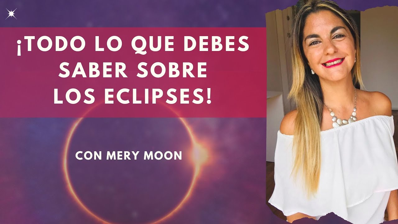 5 claves para comprender los Eclipses con Mery Moon - YouTube