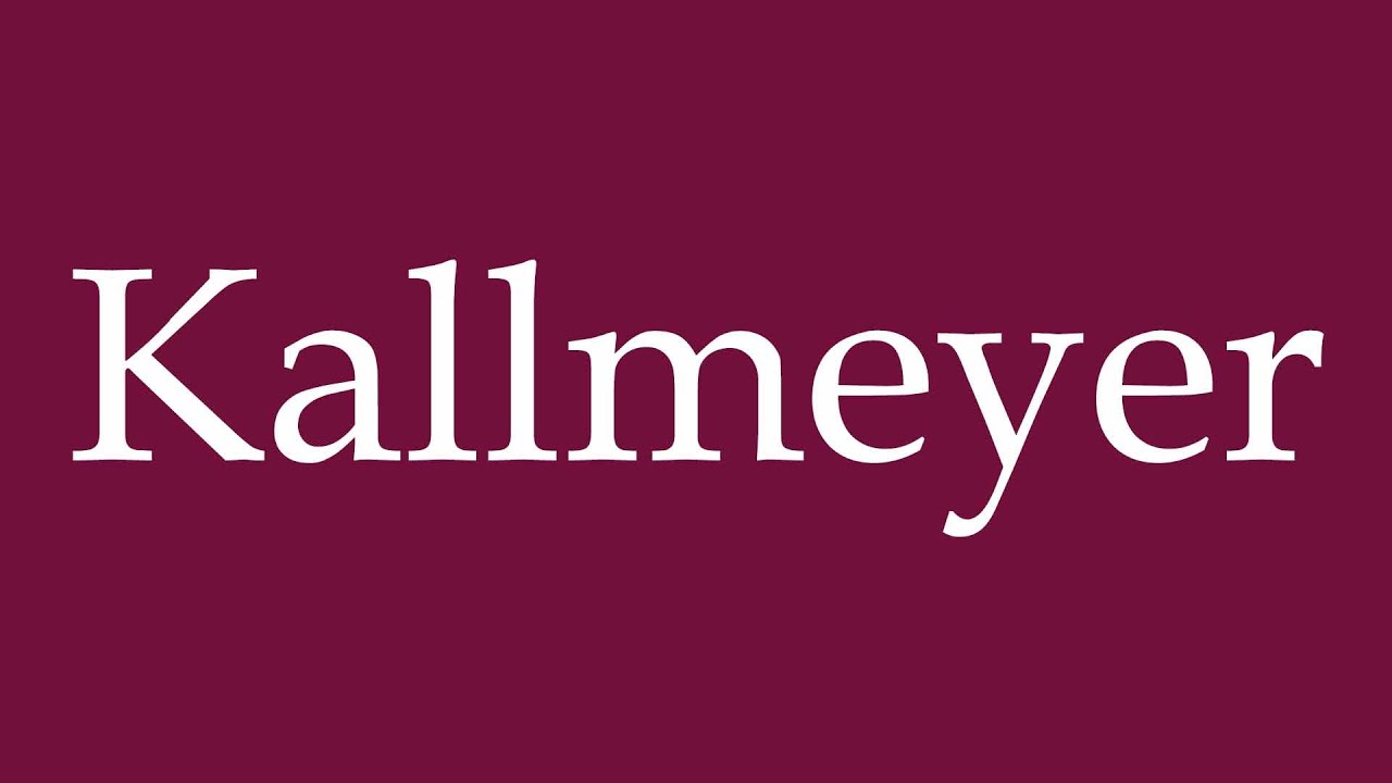 How to Pronounce ''Kallmeyer'' Correctly in German - YouTube