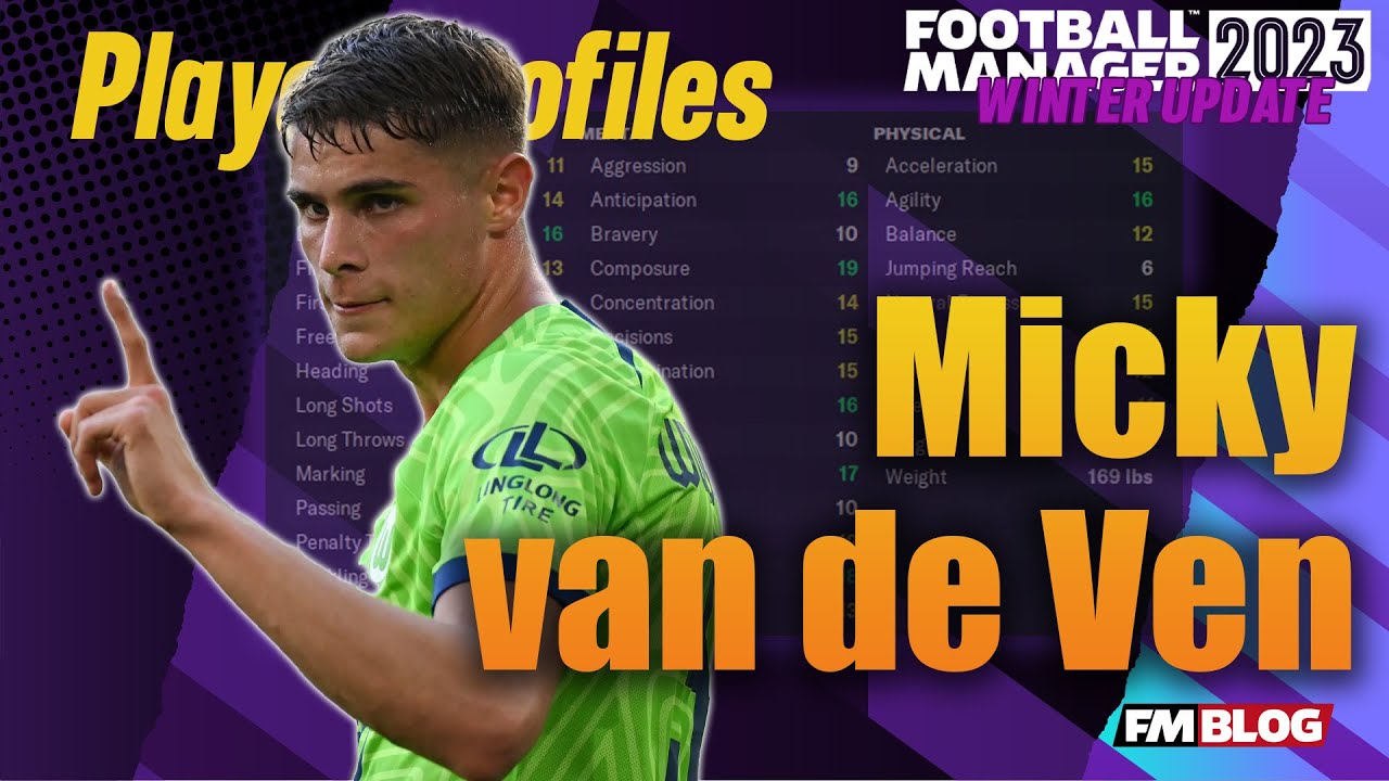 Micky van de Ven | Player Profiles 10 Years In | FM23 - YouTube