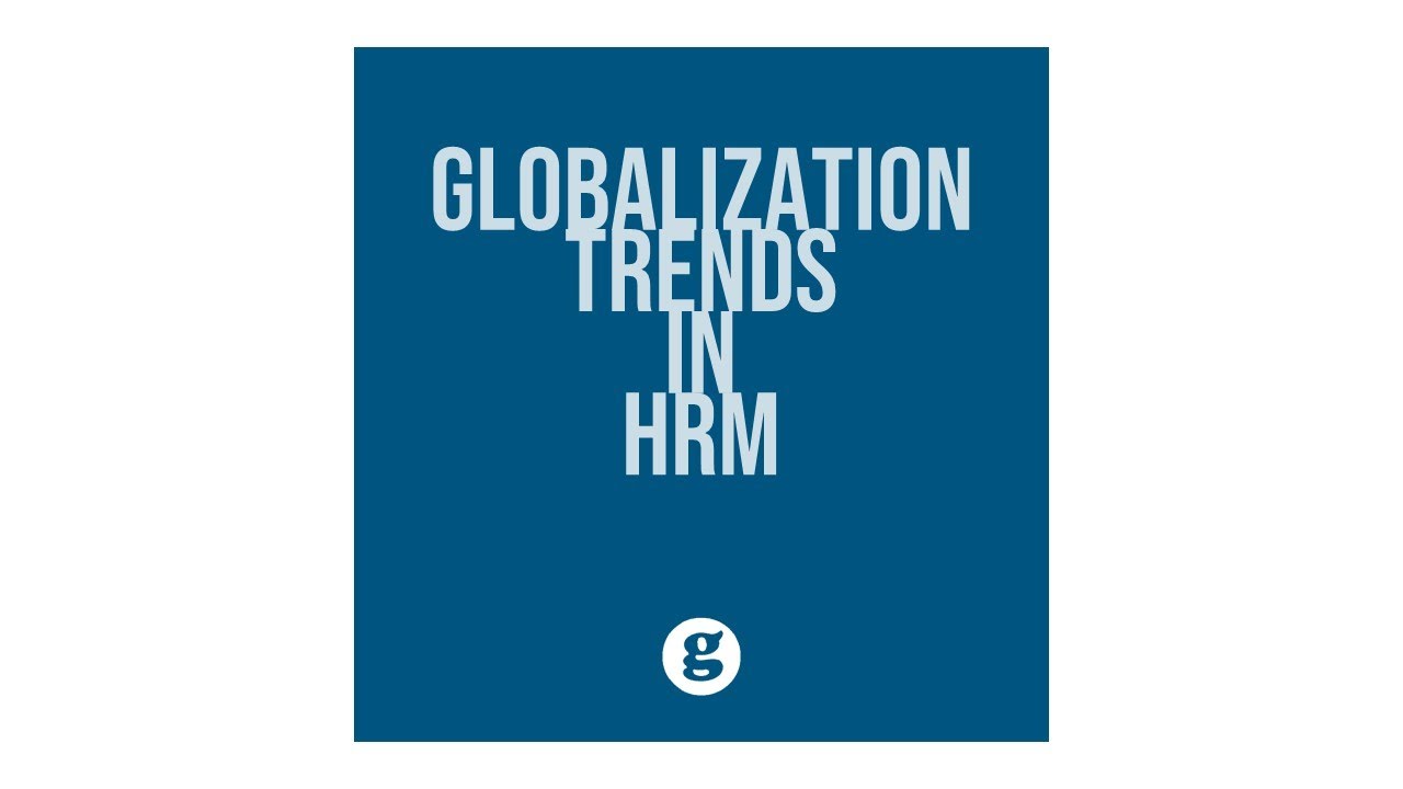 Globalization Trends in HRM - YouTube