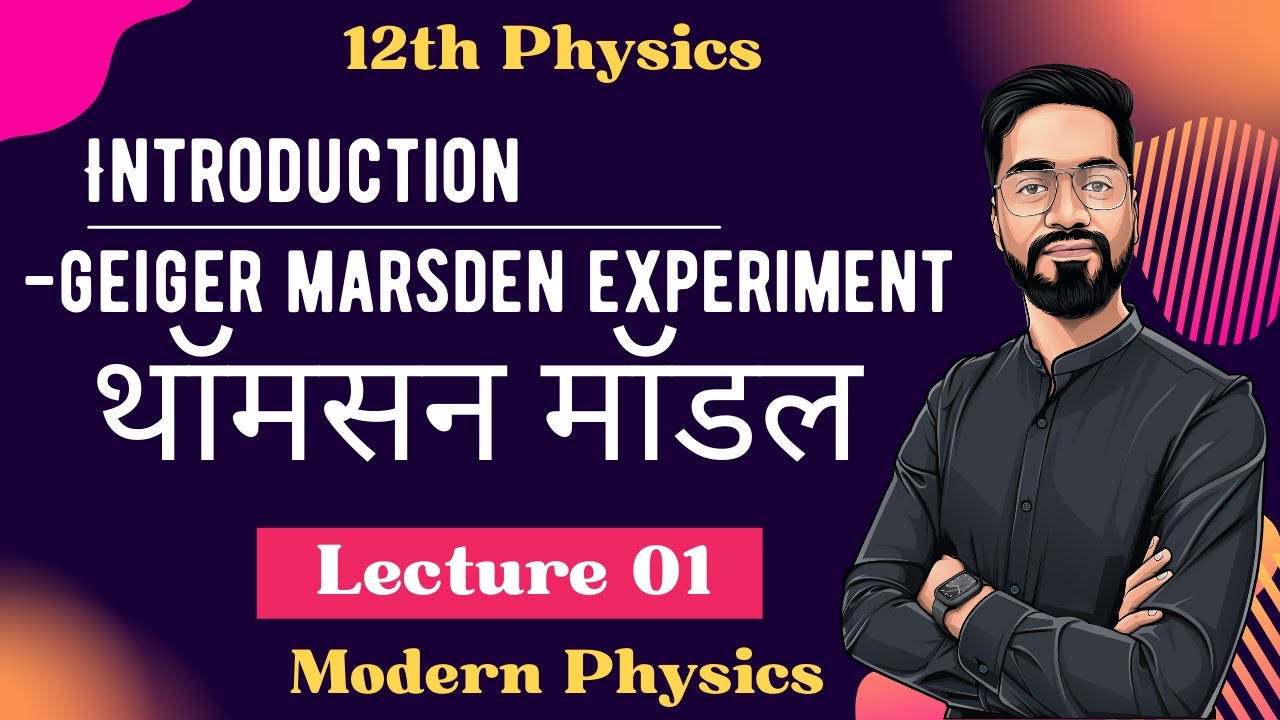 12th Physics | Modern Physics Lec 1 :- Introduction | Thomson Model ...