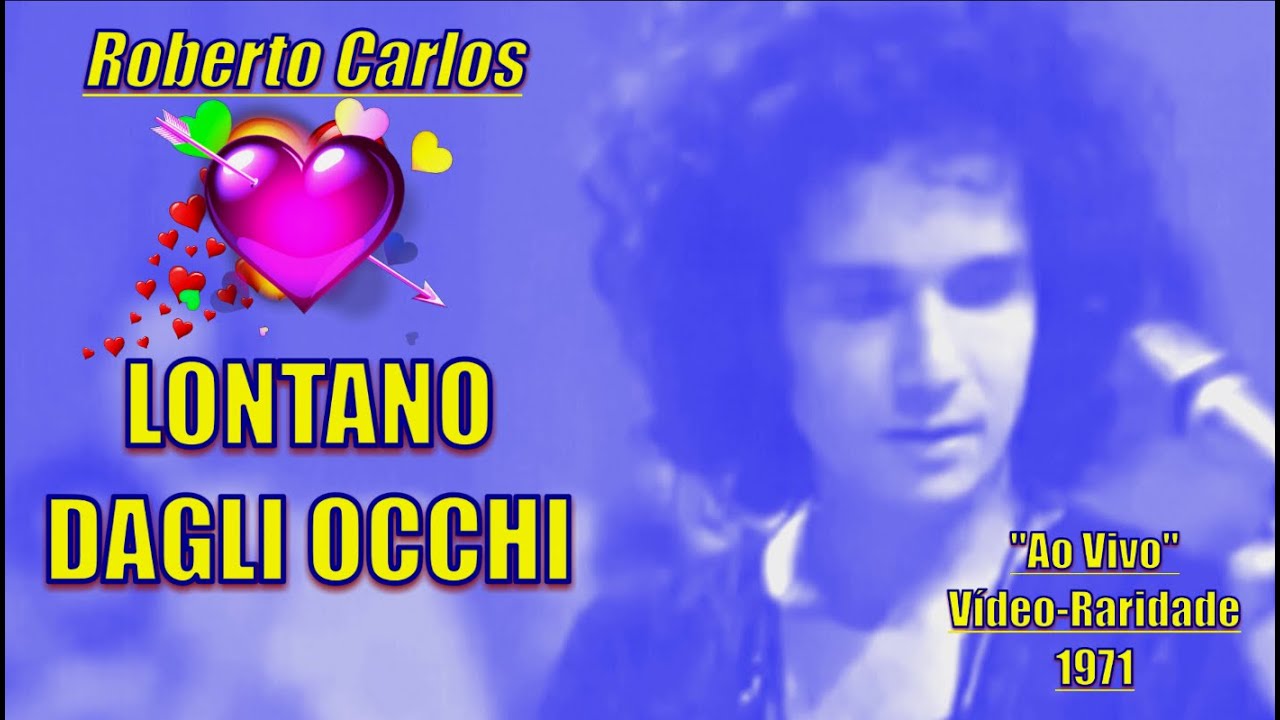 ROBERTO CARLOS - LONTANO DAGLI OCCHI "Vídeo Raro Ao Vivo 1971" - YouTube