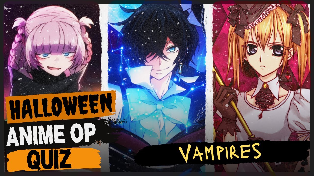 HALLOWEEN ANIME OPENING QUIZ 🎃 30 Songs Vampires 🧛🦇🧄 - YouTube