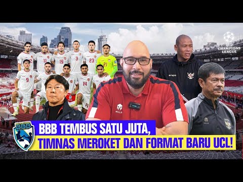 TERIMA KASIH! BBB TEMBUS SATU JUTA, TIMNAS MEROKET DAN FORMAT BARU UCL! - YouTube