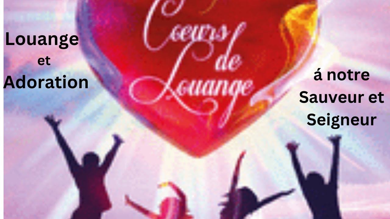 Louange et Adoration:Je suis ton enfant,entends mon cœur Pére et ...