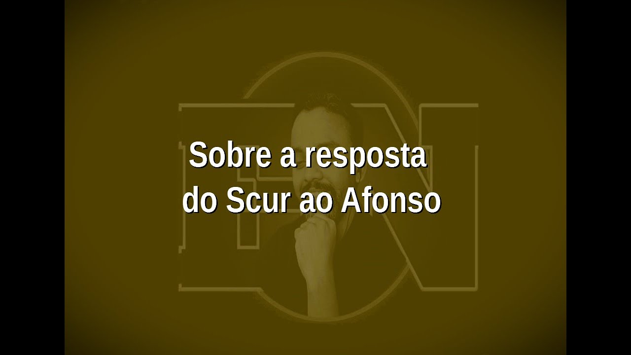 [109] Sobre a resposta do Scur ao Afonso - YouTube