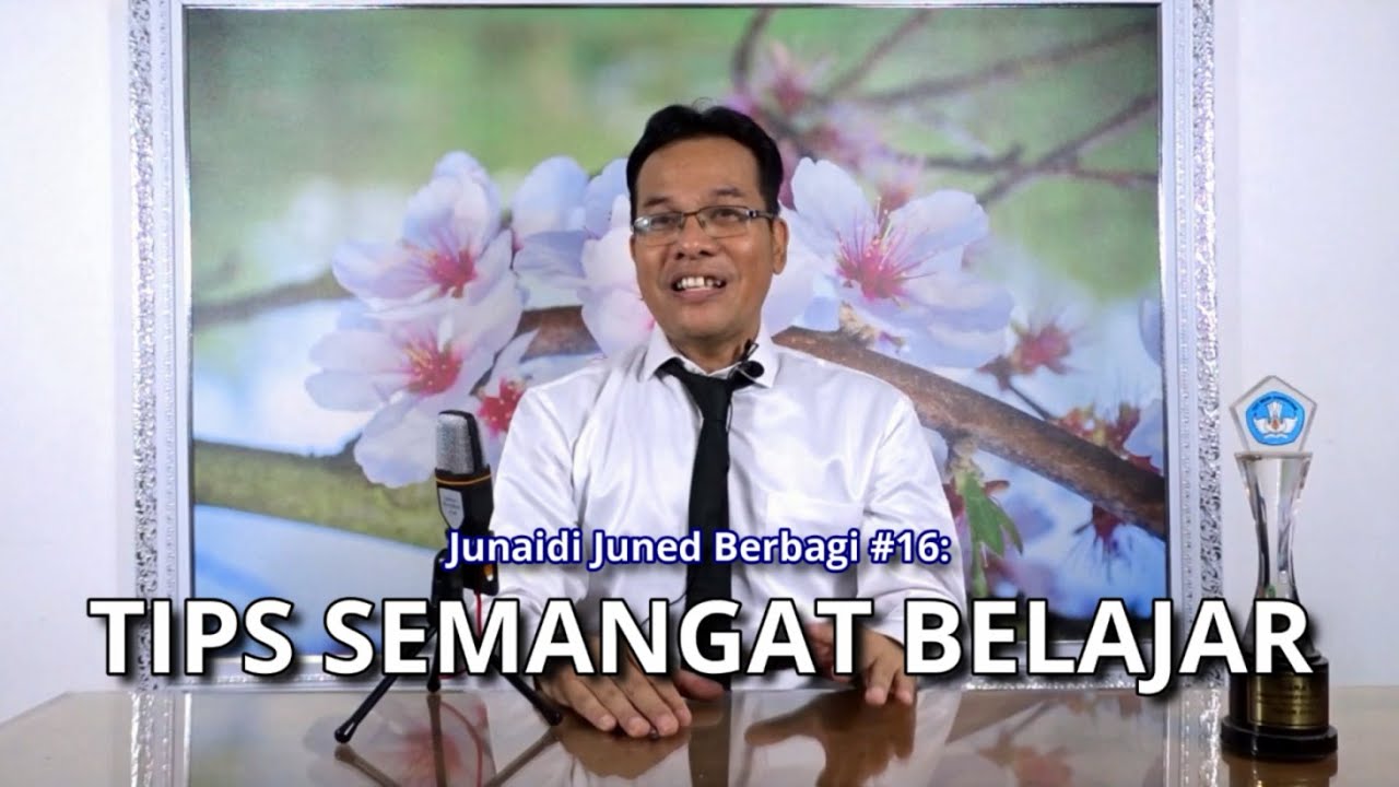 Junaidi Juned Berbagi #16: Tips Semangat Belajar - YouTube