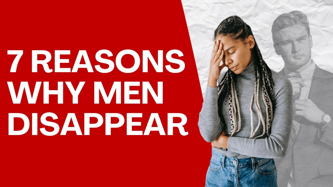 7 Reasons Why 'Interested' Men Disappear - YouTube