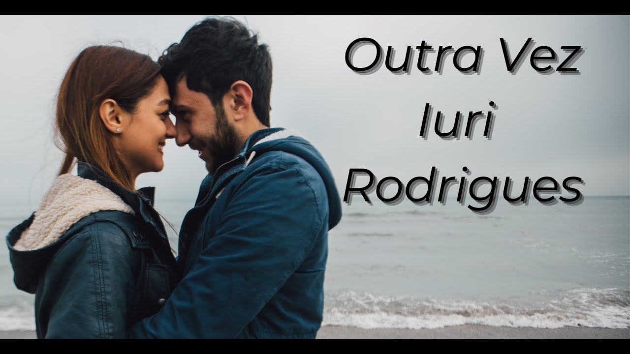 Outra Vez Iuri Rodrigues - YouTube