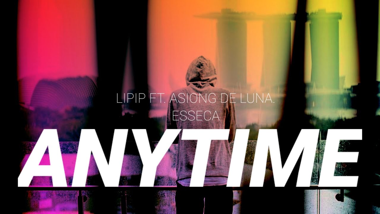 Lipip - Anytime (feat. Asiong De Luna, esseca) lyric video - YouTube