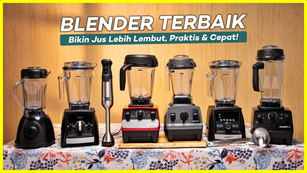10 Rekomendasi BLENDER TERBAIK 2023 Paling Awet | Blender Multifungsi ...