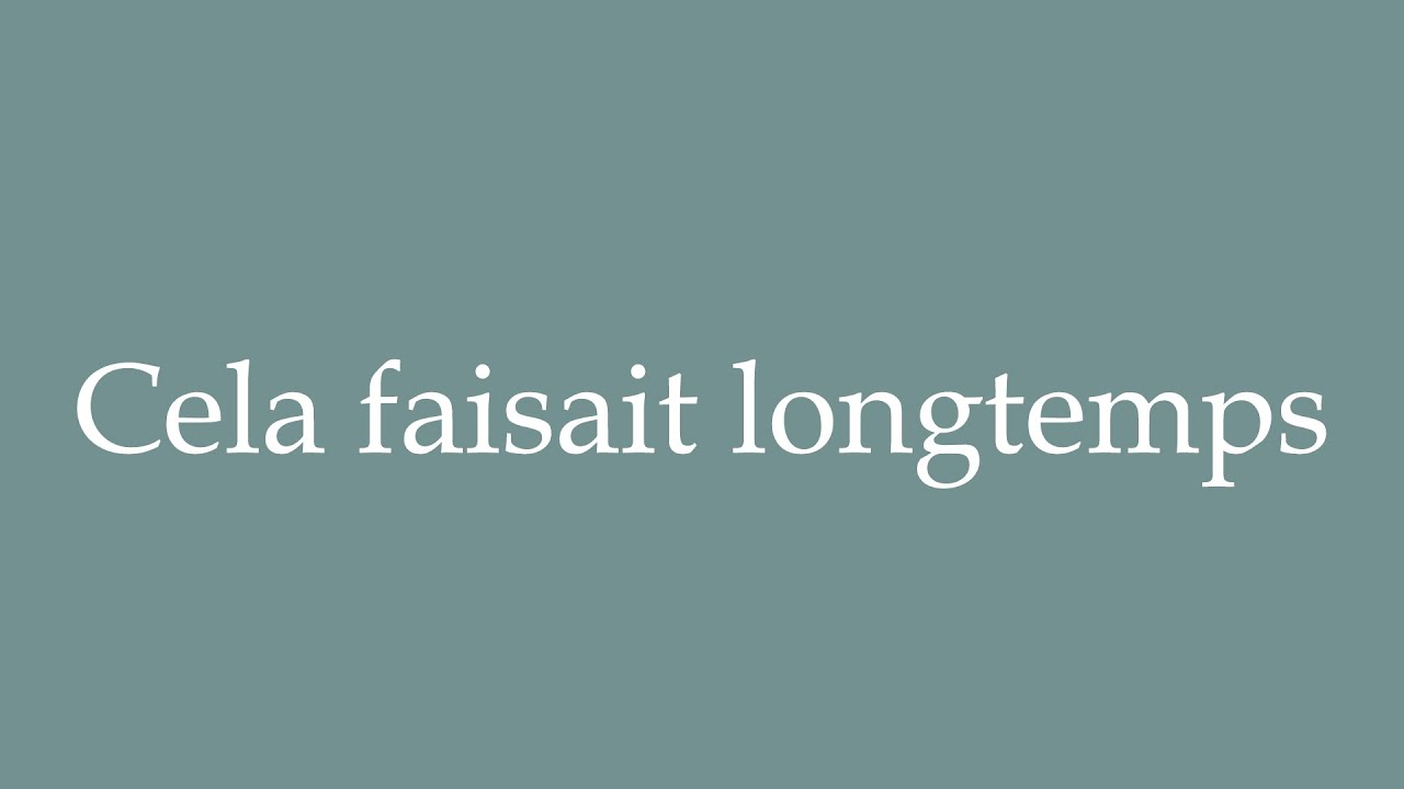How to Pronounce ''Cela faisait longtemps'' (It's been a long time ...