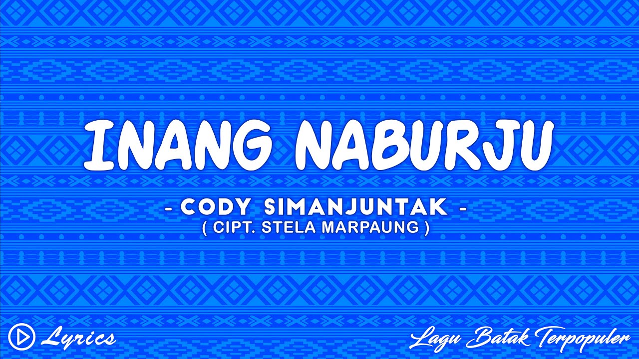 Inang Naburju - Cody Simanjuntak || Lirik Lagu Batak - YouTube