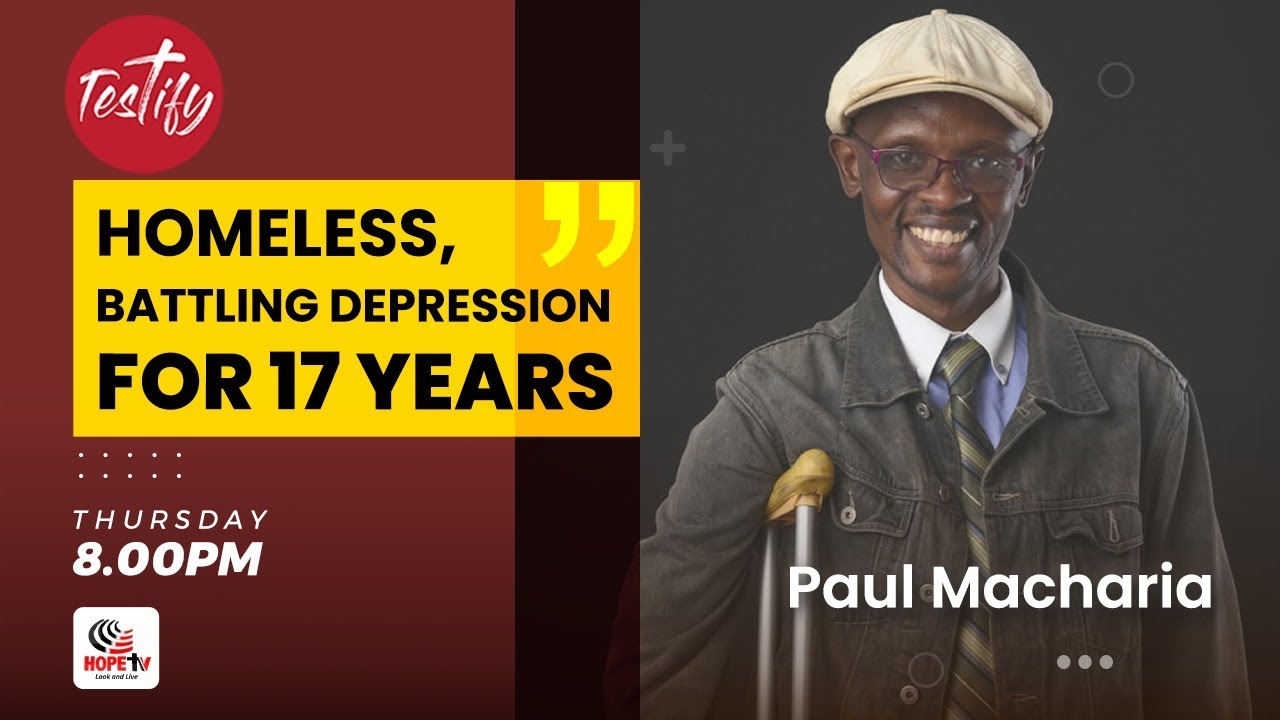 Homeless and battling Depression for 17Years ||TESTIFY PAUL MACHARIA ...