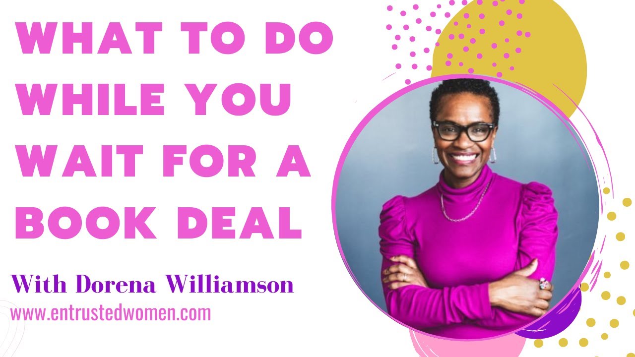 What To Do While You Wait On a Book Deal With Dorena Williamson - YouTube