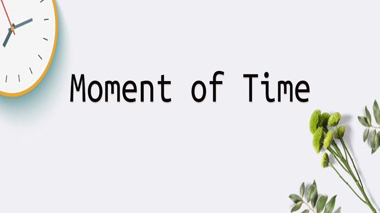Moment of Time - YouTube