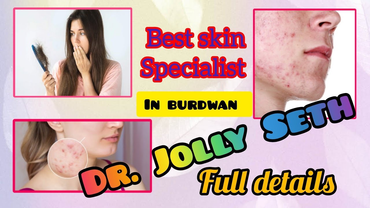 Skin specialist/ চর্ম রোগ বিশেষজ্ঞ ডাঃ জলি শেঠ (Dr. Jolly Seth) full ...