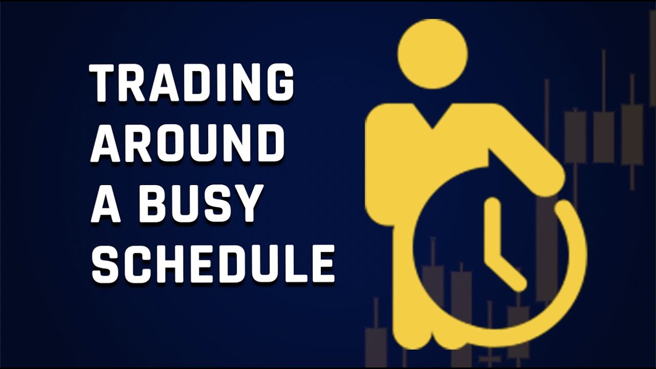 Trading Around A Busy Schedule - YouTube