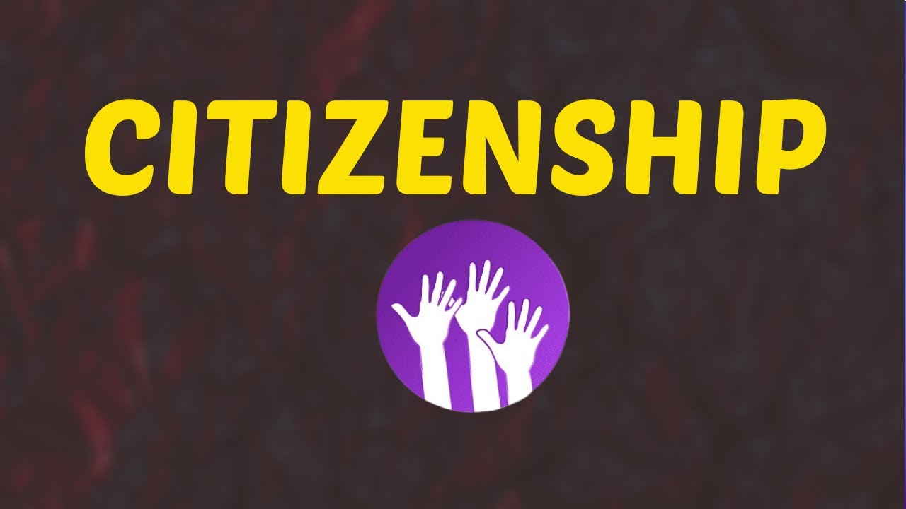 What Does CITIZENSHIP Means || Meanings And Definitions With Example in ...