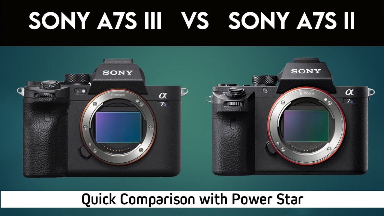 Sony a7sIII vs Sony a7sII - Quick Comparison with Power Star - YouTube