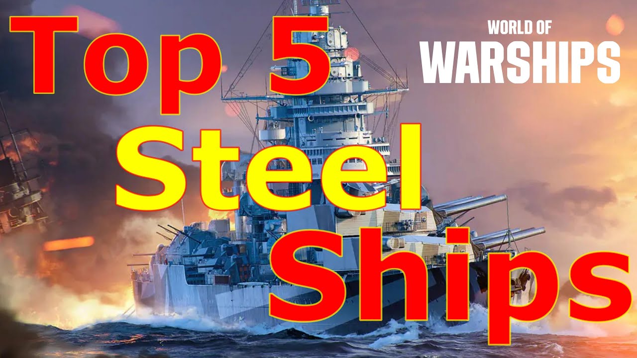 World of Warships- Top 5 Steel Ships To Get With Your Free 32,000 Steel ...