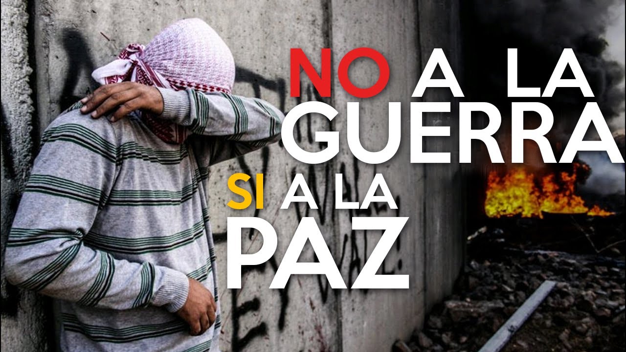 SI A LA PAZ, NO A LA GUERRA - YouTube