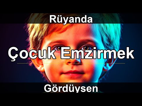 Rüyada Çocuk Emzirmek Görmek Ne Anlama Gelir?