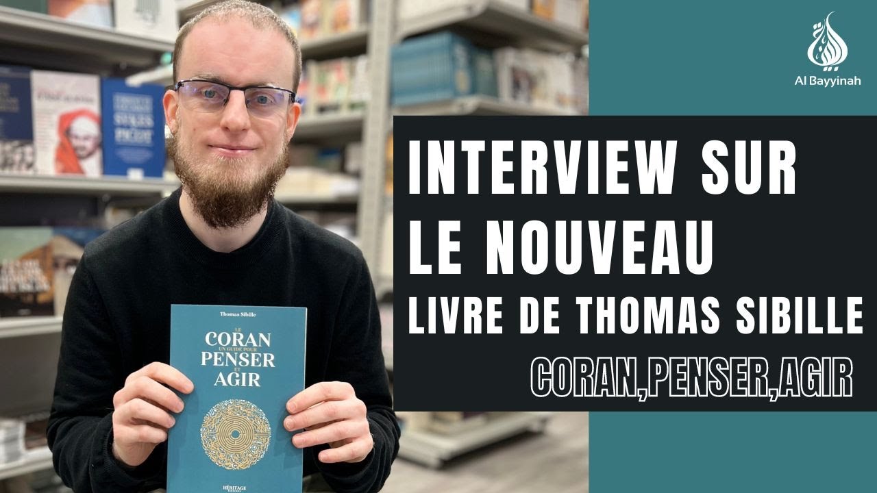 Interview de Thomas Sibille pour son nouveau livre - Le Coran : un guide pour penser et agir ...