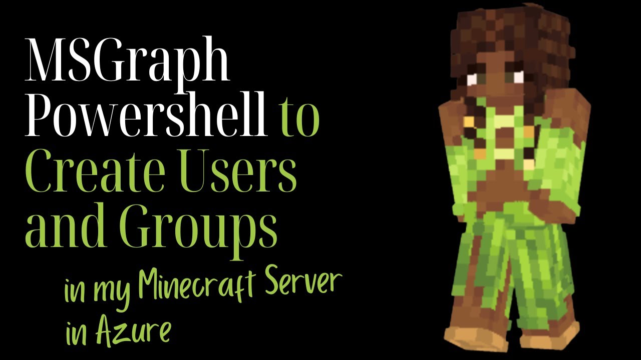 Using MSGraph Powershell to Add Users and Groups to my Minecraft Server - YouTube