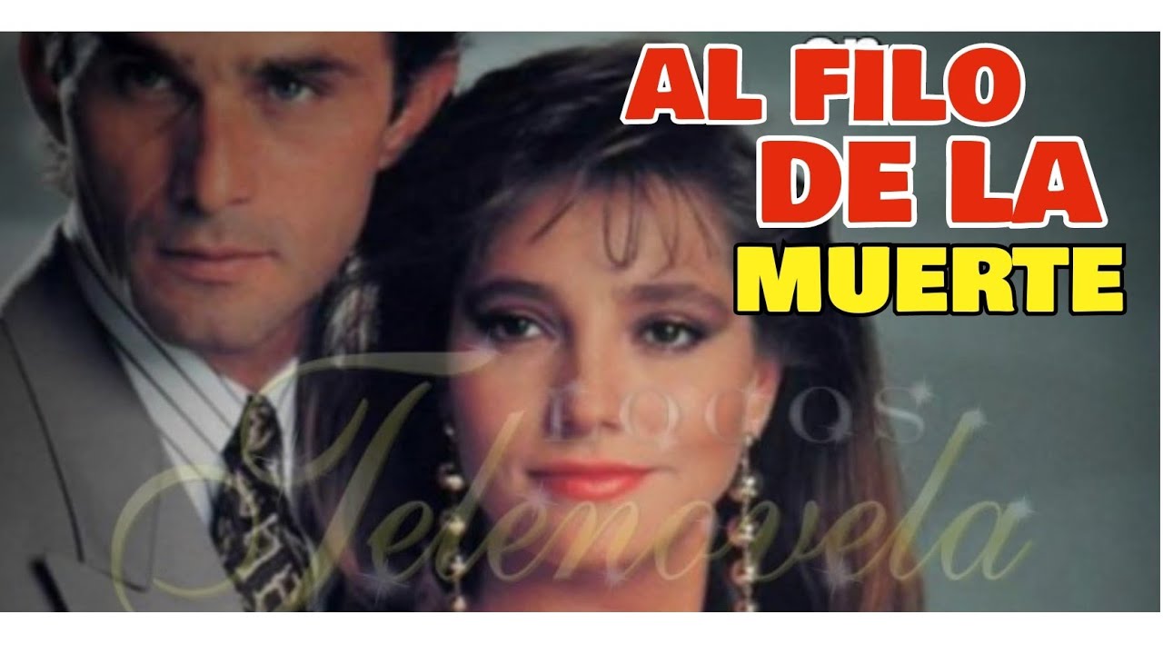 AL FILO DE LA MUERTE - Telenoveleando @productora6933 @CanalEstrellas ...