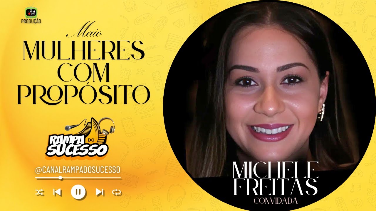 Mulheres com propósito com Michele Freitas no Rampa do Sucesso - YouTube
