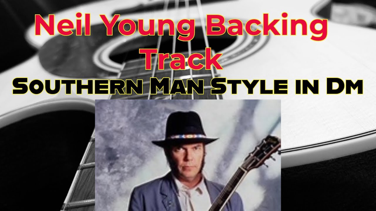Southern Man - Neil Young Style Backing Track in Dm - YouTube