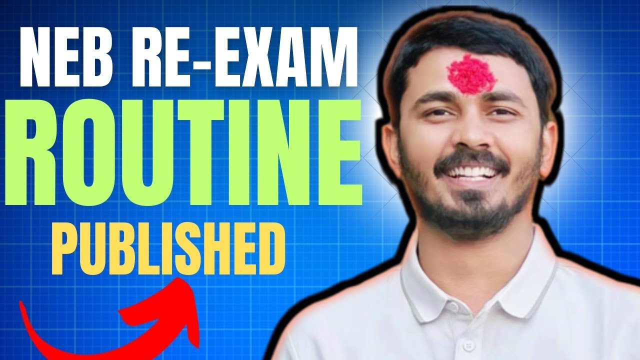 NEB RE-EXAM ROUTINE PUBLISHED|NEB LATEST NOTICE 2082 - YouTube
