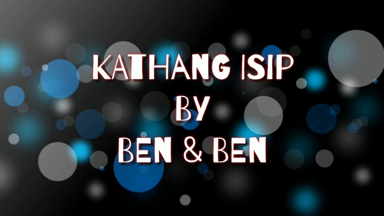 KATHANG ISIP | BEN AND BEN | VIDEO LYRICS - YouTube