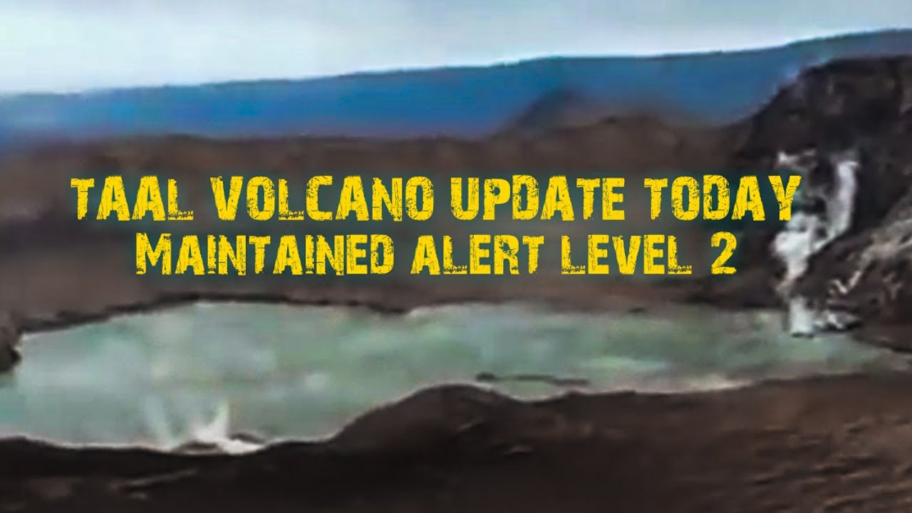 Taal Volcano Maintained Alert Level 2 |Chinitz UPDATE March 4 2020 ...