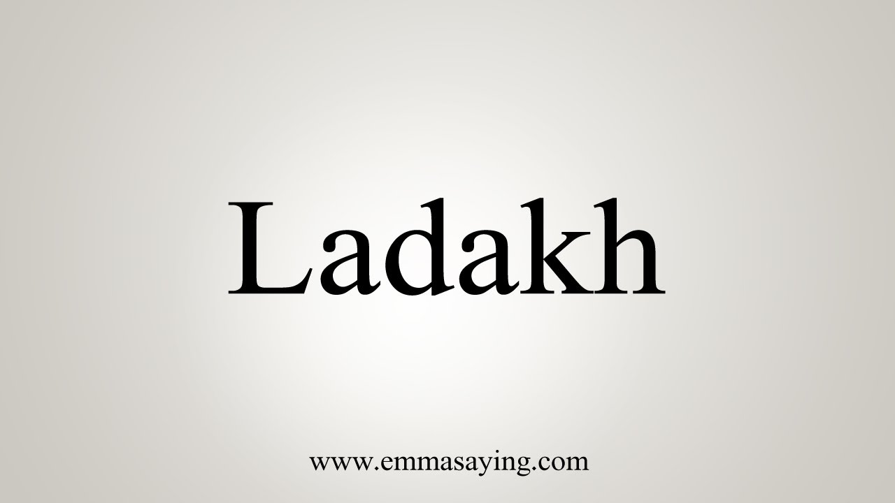 How To Say Ladakh - YouTube