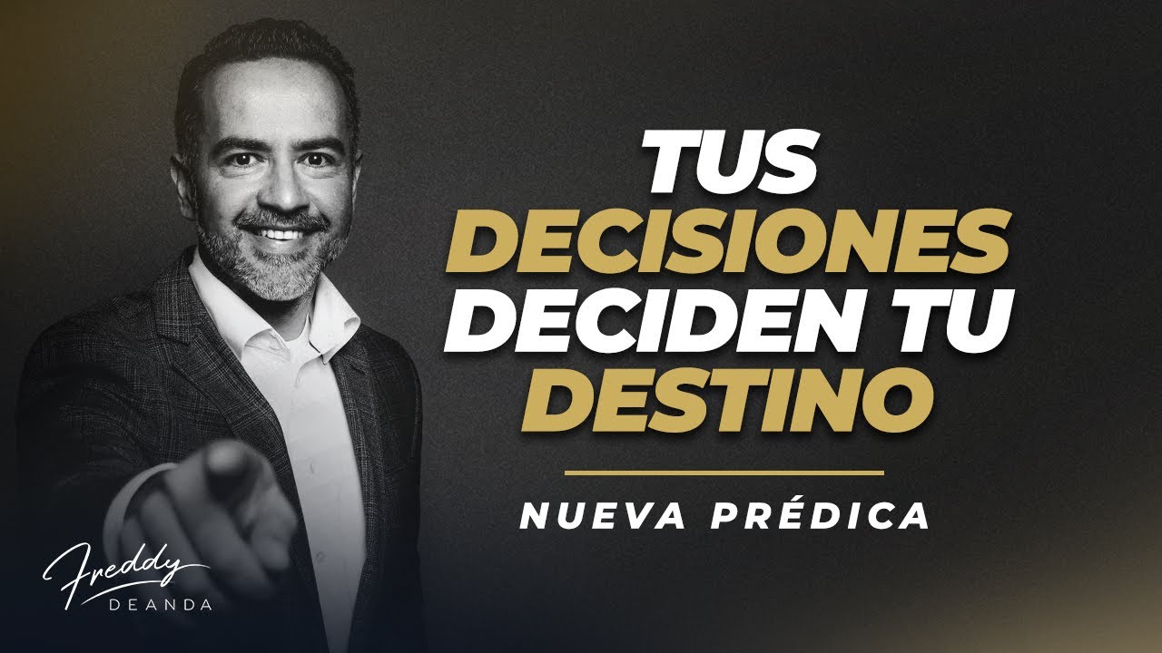 Tus decisiones deciden tu destino @freddydeanda - YouTube