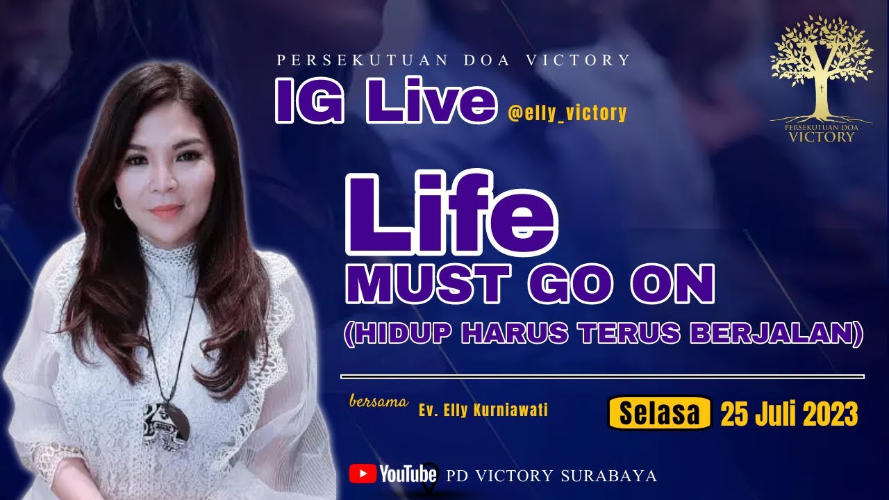LIFE MUST GO ON (KEHIDUPAN HARUS TERUS BERJALAN) | Ev. Elly Kurniawati | IG Live | 25 Jul 2023 ...
