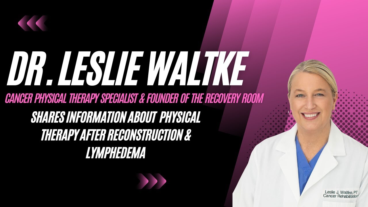 Dr. Leslie Waltke, Cancer Physical Therapy Specialist & Founder of The ...