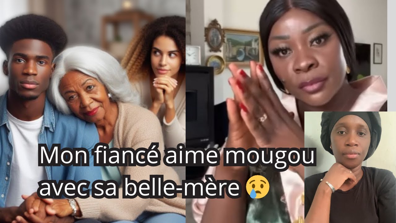 😢Mon fiancé part toujours Mougou avec sa belle-mère à 2 h du matt dans ...