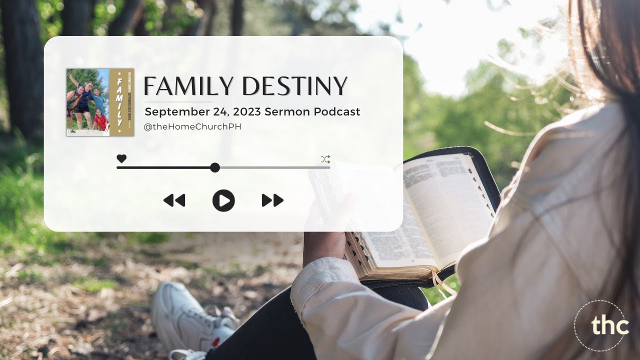 FAMILY SERIES : Family Destiny | The Home Church Sermon Podcast 09-24 ...