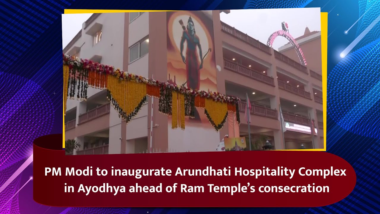 PM Modi to inaugurate Arundhati Hospitality Complex in Ayodhya ahead of ...