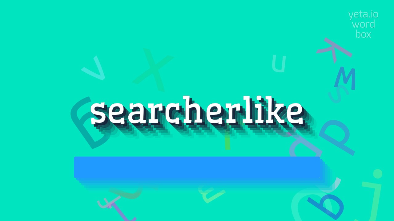 How to say "searcherlike"! (High Quality Voices) - YouTube