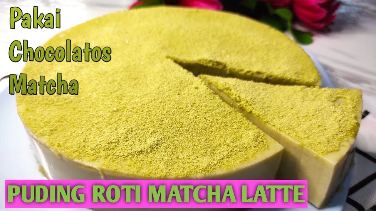 PUDING ROTI MATCHA LATTE | PAKAI CHOCOLATOS MATCHA, GAK NYANGKA BISA ...