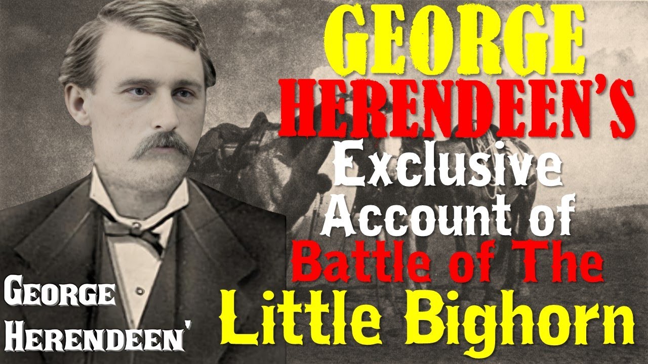 George Herendeen's Exclusive Account of the Battle of the Little ...