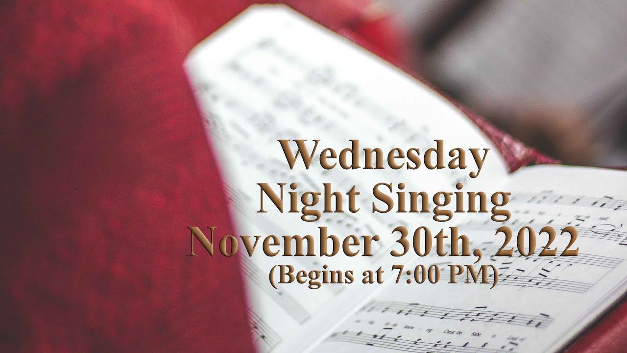 November 30th, 2022, Wednesday Night Singing - YouTube